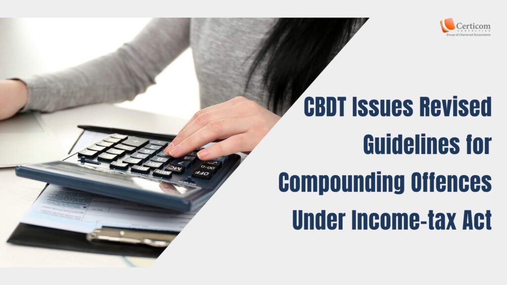 CBDT | Revised Guideline | Compounding Offences | IncomeTax CBDT | Revised Guideline | Compounding Offences | IncomeTax