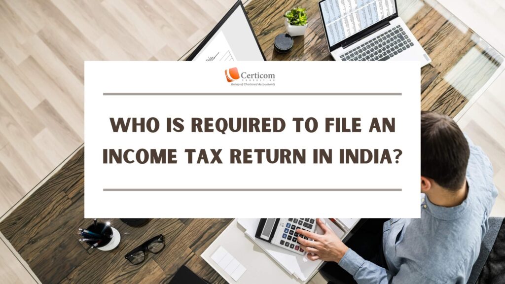 Who is Required to File an Income Tax Return in India?