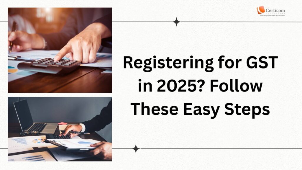 Registering for GST in 2025? Follow These Easy Steps | GST