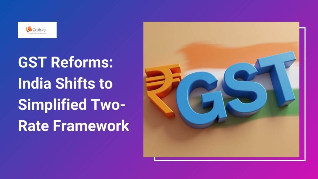 GST Reforms | India Shifts to Simplified Two-Rate Framework