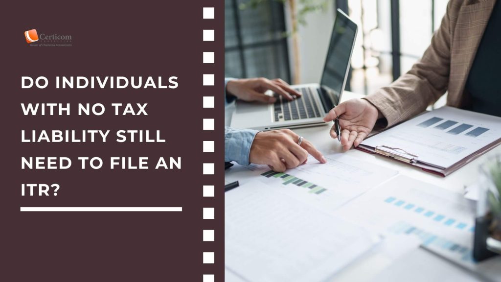 Do Individuals With No Tax Liability Need to File an ITR?
