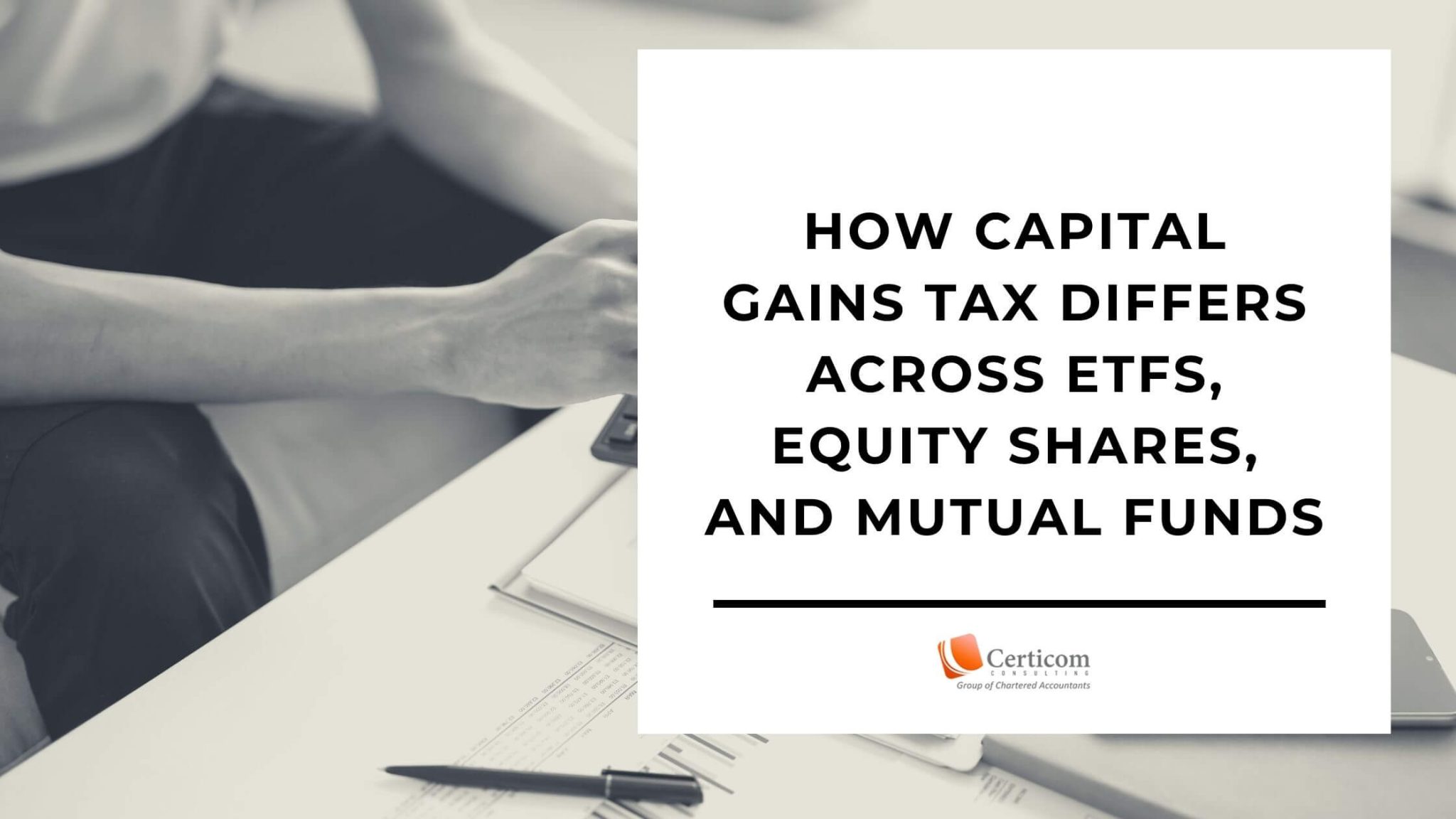 Capital Gains Tax on ETFs, Equity & Mutual Funds